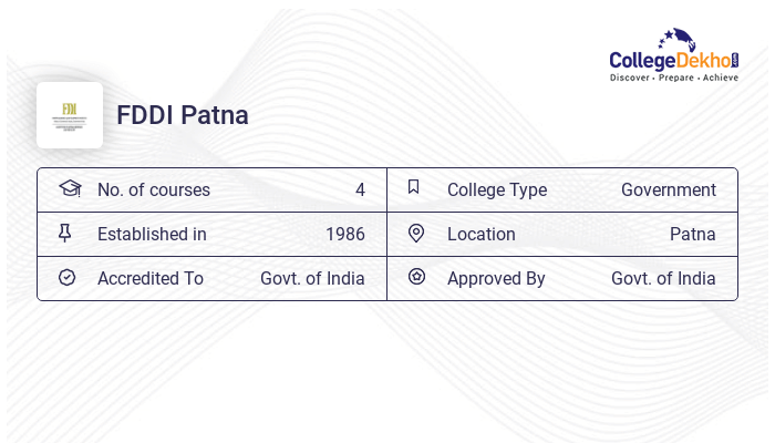 FDDI Patna - 2024 Admission, Fees, Courses, Ranking, Placement