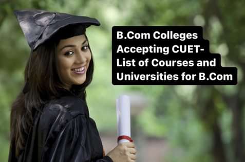 Top B.Com Colleges Accepting CUET 2025 Score in India: Fees, Eligibility, Admission Process ...