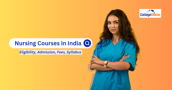 Nursing Courses in India: Admission, Eligibility, Exams | CollegeDekho