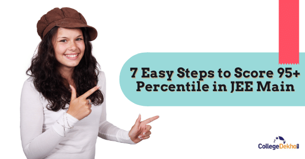 7 Easy Steps to Score 95+ Percentile in JEE Main 2026 | CollegeDekho