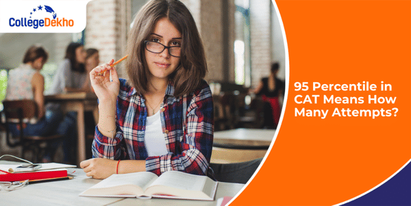 95 Percentile in CAT 2024 Means How Many Attempts? | CollegeDekho