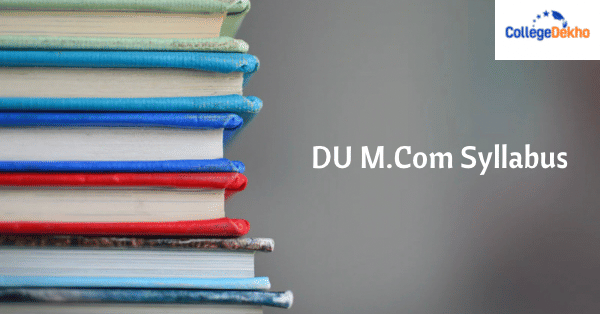 DU M.Com Syllabus 2024 | CollegeDekho