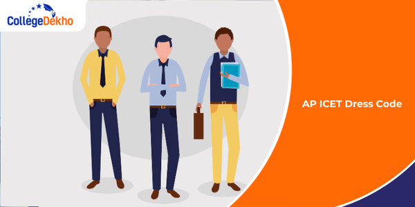 AP ICET 2025 Dress Code for Male and Female Candidates | CollegeDekho