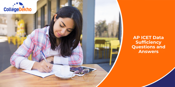 15+ AP ICET 2025 Data Sufficiency Questions and Answers | CollegeDekho