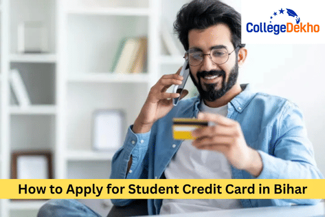 How to Apply for Student Credit Card in Bihar | CollegeDekho