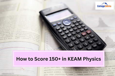 How to Score 150+ in KEAM 2025 Physics | CollegeDekho