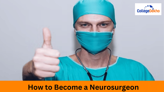 How to Become a Neurosurgeon | CollegeDekho