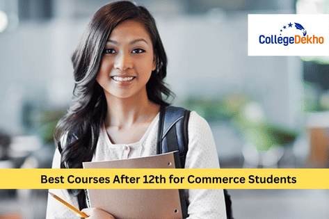Best Courses After 12th for Commerce Students | CollegeDekho