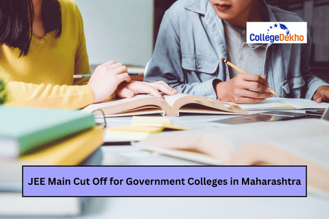 JEE Main Cut Off 2024 for Government Colleges in Maharashtra | CollegeDekho