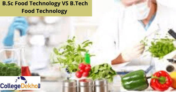 B.Sc Food Technology vs B.Tech Food Technology - Which is the Best ...