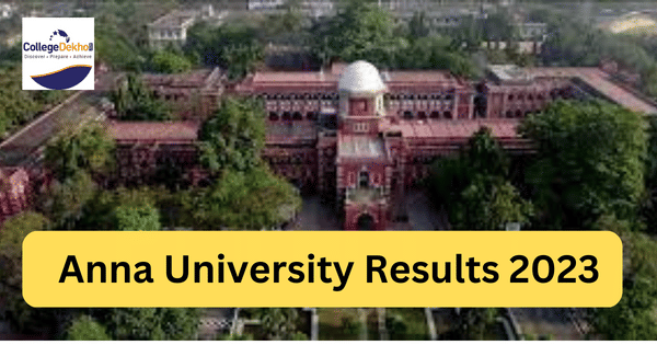 Anna University Result 2023: Check UG/PG Degree Result | CollegeDekho