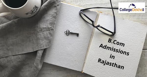 Rajasthan B.Com Admission 2024- Eligibility, Application, Fees, Top ...