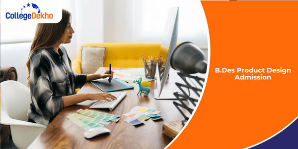 B.Des Product Design Admission 2025 - Application Form, Eligibility ...