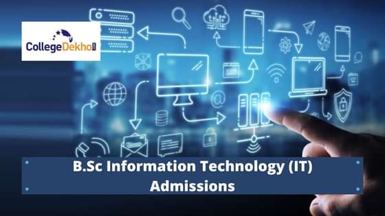 BSc IT Admission 2022 - Dates, Eligibility, Entrance Exams, Application ...