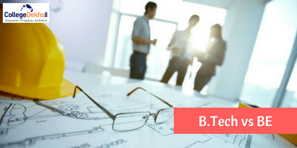 Difference Between BE and BTech - Eligibility and Job Scope | CollegeDekho