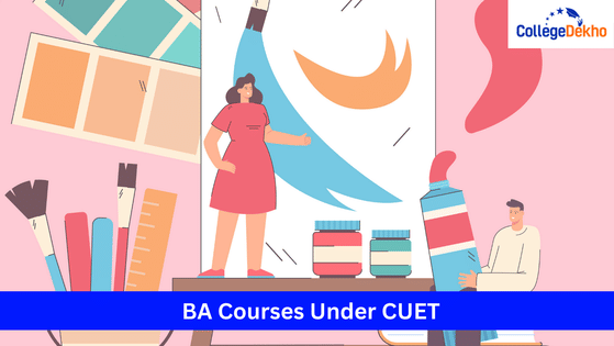 BA Courses Under CUET 2024 | CollegeDekho