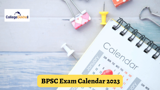 BPSC Calendar 2023 Released: Check All Exam Dates | CollegeDekho