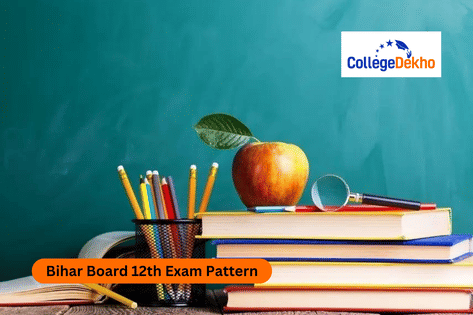 Bihar Board 12th Exam Pattern 2025-26: Check Subject Wise Pattern, Marking Scheme | CollegeDekho