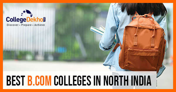 Top B.Com Colleges in North India: Fees, Courses, Admission Process ...