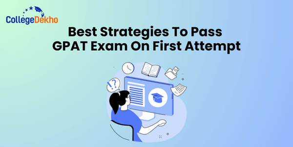 5 Best Strategies To Pass GPAT Exam On First Attempt | CollegeDekho