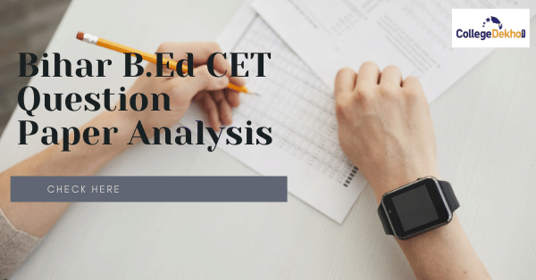 Bihar B.Ed CET 2021 Question Paper Analysis (Available) | CollegeDekho