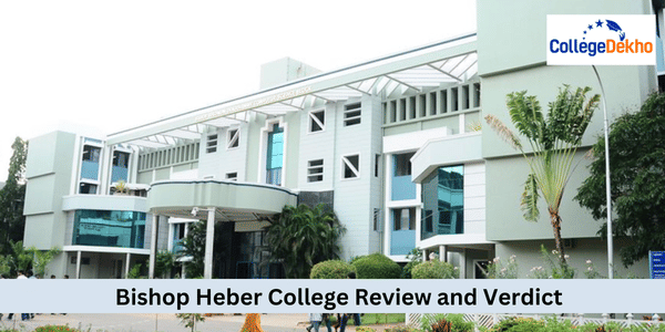 Bishop Heber College's Review and Verdict | CollegeDekho