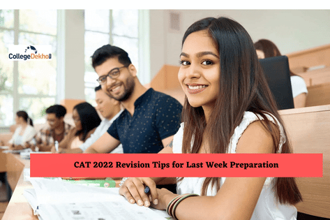 CAT 2022: Revision Tips for Last Week Preparation | CollegeDekho