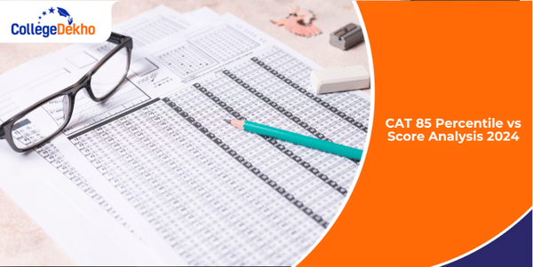 CAT 85 Percentile vs Score Analysis 2024 | CollegeDekho
