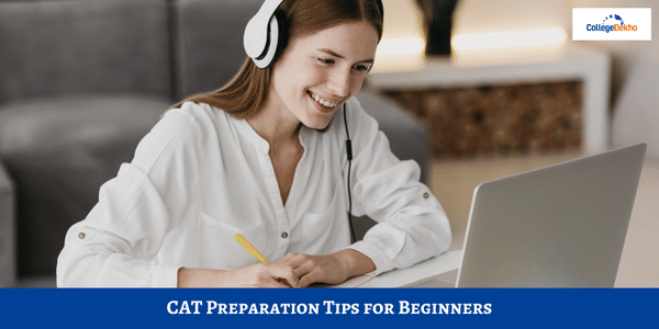 CAT Preparation Tips for Beginners - Preparation Plan, Exam Pattern ...