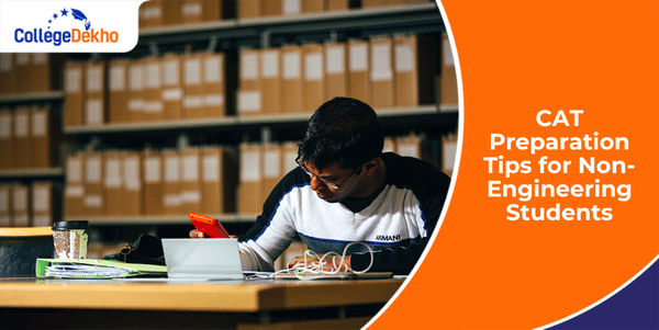 CAT 2025 Preparation Tips for Non Engineering Students: Check Study ...