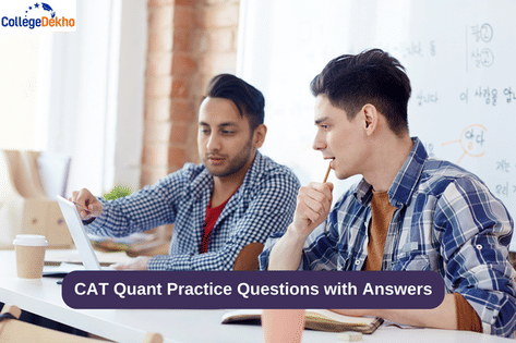 CAT 2023 Quant Practice Questions with Answers | CollegeDekho