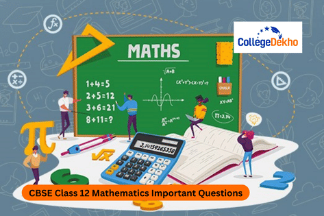 CBSE Class 12 Mathematics Important Questions 2024-25 | CollegeDekho