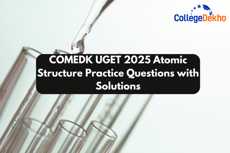 COMEDK UGET 2025 Atomic Structure Practice Questions with Solutions ...