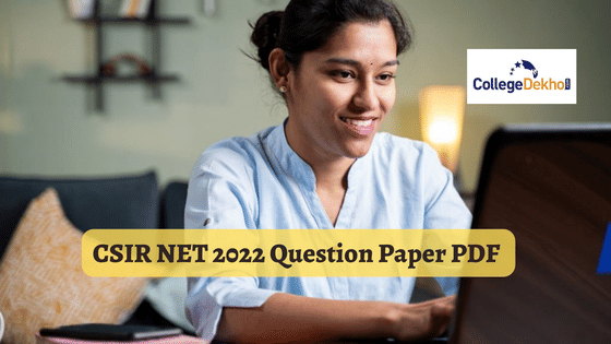 CSIR NET 2022 Question Paper Download PDF for All Subjects | CollegeDekho