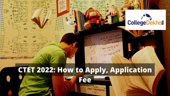 CTET 2022: How to Apply, Application Fee | CollegeDekho