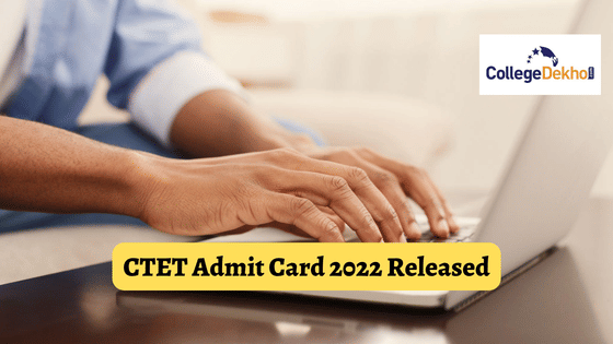 CTET Pre Admit Card 2022 Released: Link Activated at ctet.nic.in | CollegeDekho