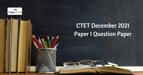 CTET December 2021 Paper 1 Official Question Paper (Released) – Download PDF for All Shifts ...