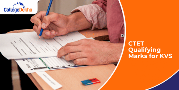 CTET Qualifying Marks for KVS in 2024-25: Category-wise Passing Marks | CollegeDekho
