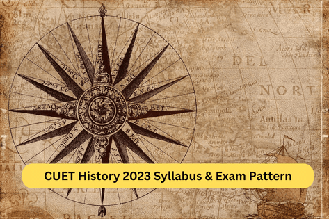 CUET History 2023: Check syllabus, exam pattern, and marking scheme ...