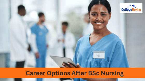 Career Options After BSc Nursing: Scope and Job Prospects | CollegeDekho