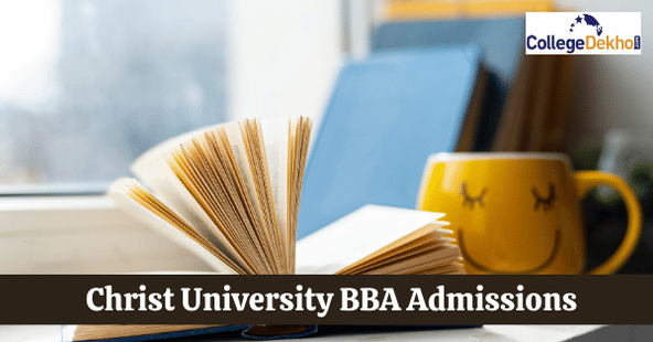 Christ University BBA Admissions 2023: Registration (Started), Exam ...