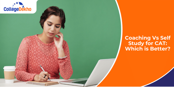 Coaching Vs Self Study for CAT 2025: Which is Better? | CollegeDekho