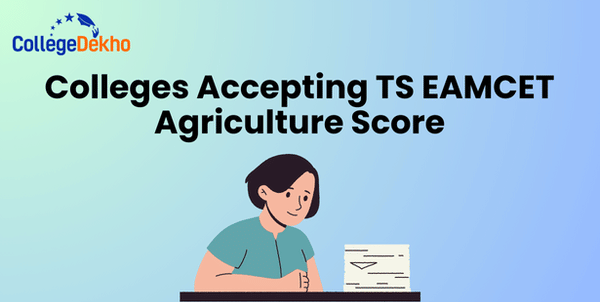 List of Colleges Accepting TS EAMCET Agriculture Score 2025 | CollegeDekho