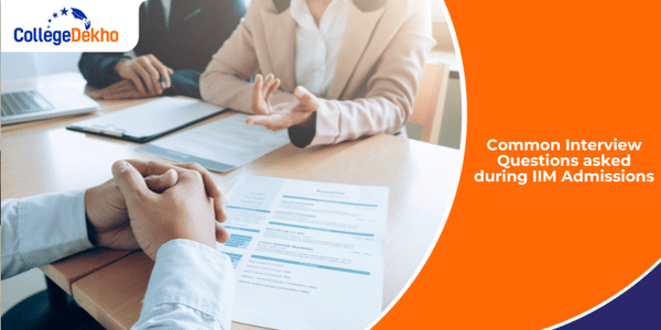 Common Interview Questions asked during IIM Admissions | CollegeDekho