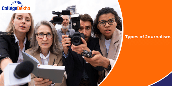 10 Types of Journalism: Which is Right for You? | CollegeDekho