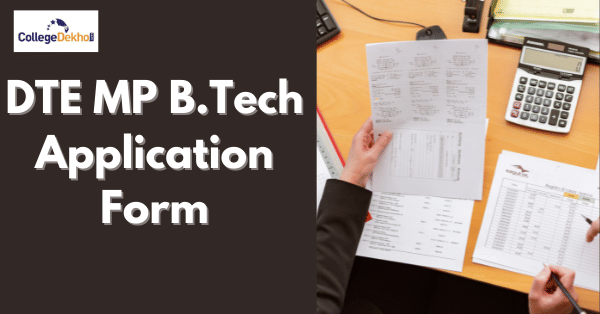 DTE MP B.Tech Application Form 2022 - Dates(Out), Registration, Fee ...