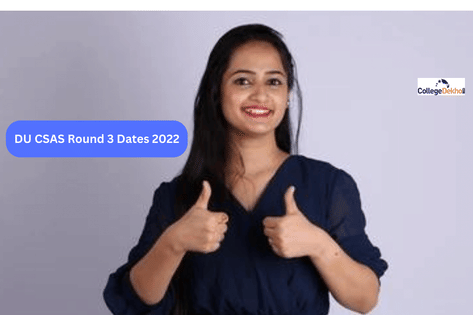 DU CSAS Round 3 Dates 2022: Check schedule for option entry, seat ...
