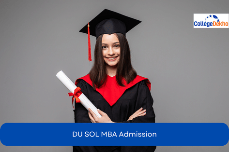DU SOL MBA Admission 2024: Dates, Fees, Selection Criteria | CollegeDekho