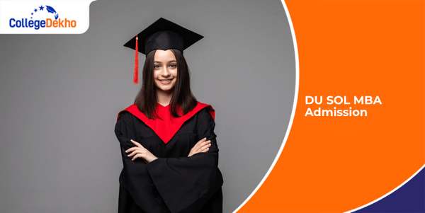 DU SOL MBA Admission 2025: Dates, Fees, Selection Criteria | CollegeDekho