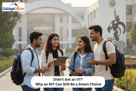 Didn’t Get an IIT? Why an NIT Can Still Be a Smart Choice | CollegeDekho